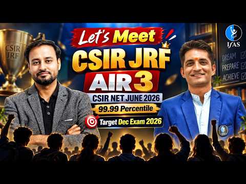 Let's Meet CSIR JRF AIR 3 CSIR NET June 2026 - 99.99 Percentile - Target Dec Exam 2026 - IFAS