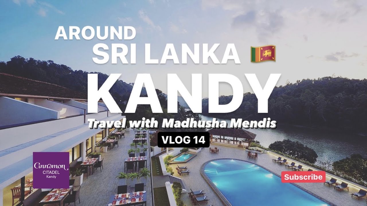 AROUND SRI LANKA 🇱🇰| KANDY | CINNAMON CITADEL KANDY | Travel with Madhusha Mendis | Vlog 14 ...
