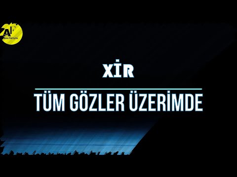 Xir - Tüm Gözler Üzerimde (Sözleri/Lyrics)