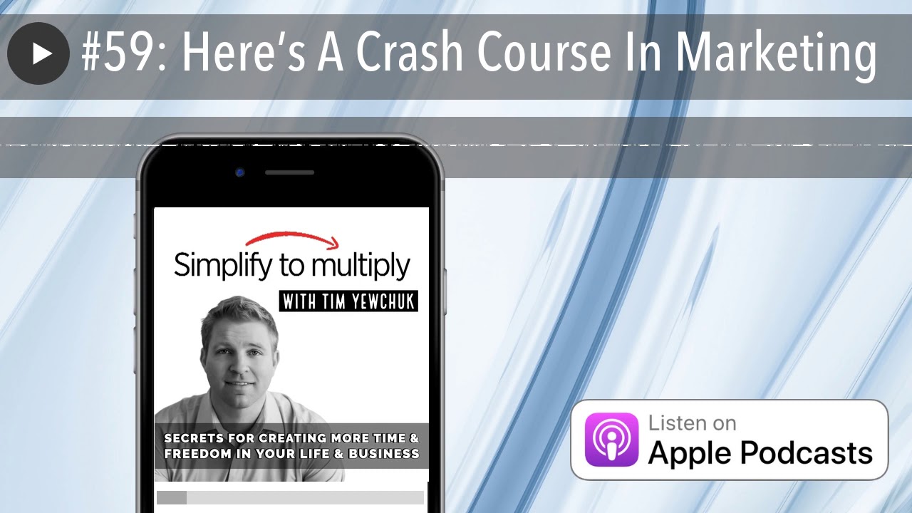 #59: Here’s A Crash Course In Marketing - YouTube