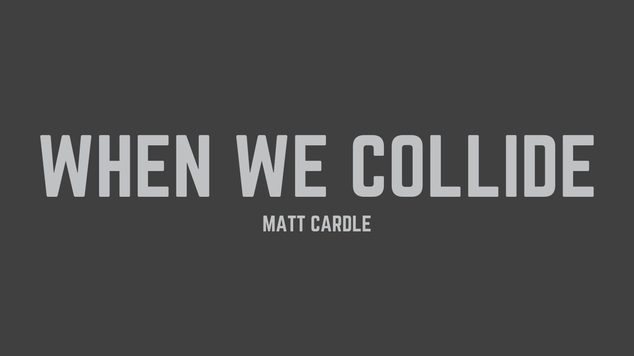 Matt Cardle - When We Collide (Lyrics) - YouTube