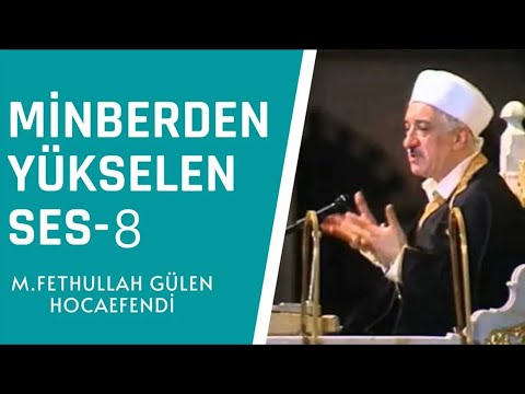 Minberden Yükselen Ses - 8 | M. Fethullah Gülen Hocaefendi
