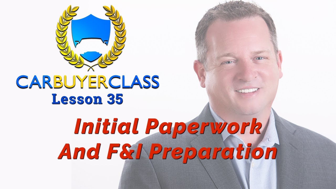 Negotiating For A Car - Initial Paperwork and F&I Preparation - Lesson ...