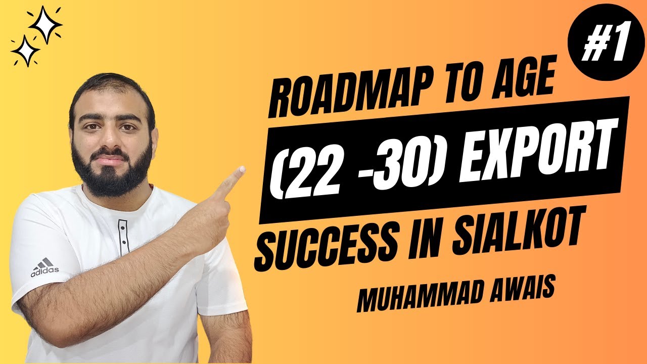 Age (22-30) Roadmap to Export Success in Sialkot | Build Your Export Foundation - YouTube