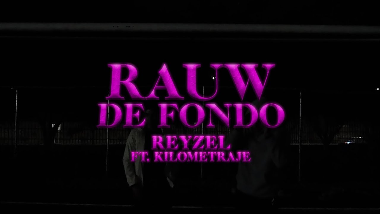 Rauw de Fondo - Reyzel ft. Kilometraje (VIDEO OFICIAL) - YouTube