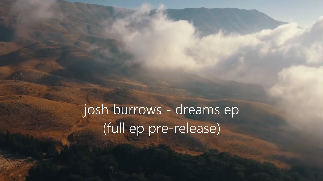 Josh Burrows - Dreams (Full EP Pre Release) [Capital Heaven] - YouTube
