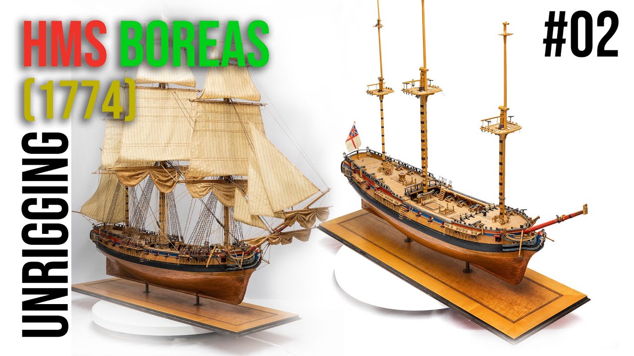 Restoration & Upgrading of the HMS BOREAS (1774) model #02 - Unrigging ...