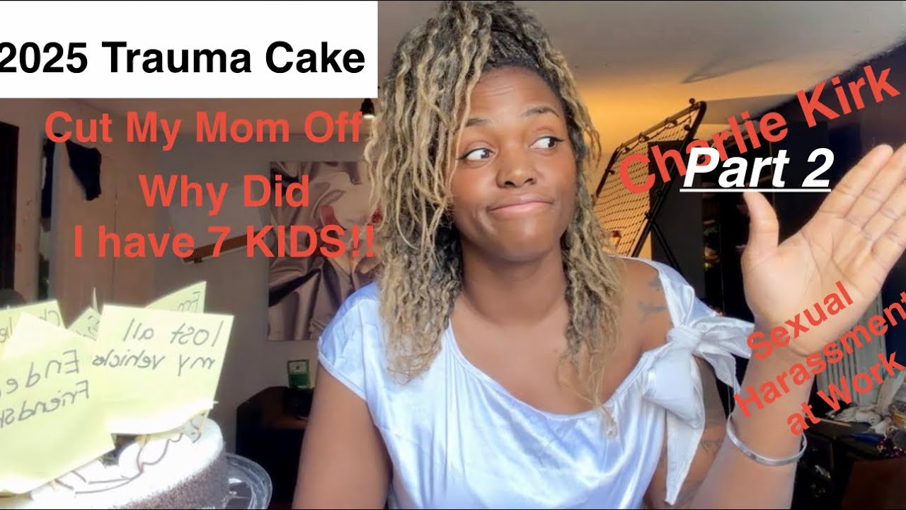2025 Trauma Cake Pt 2| Issues With My Mom/Friends| Work Problems ...
