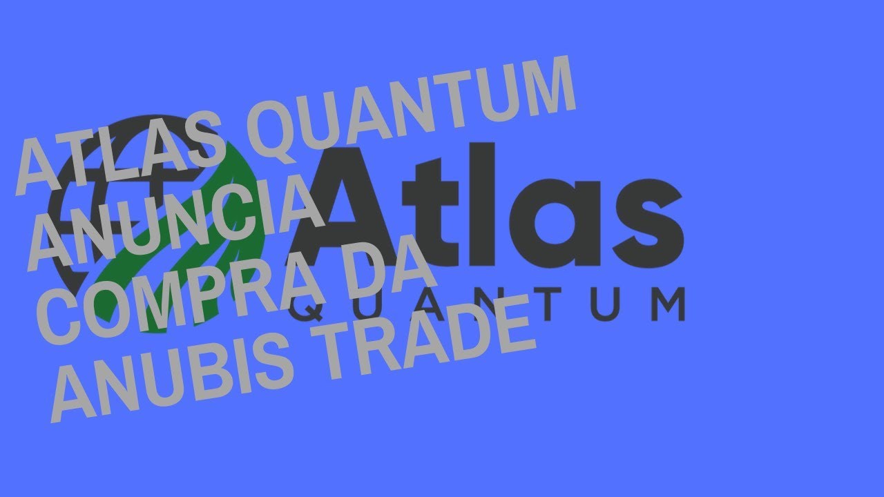 Atlas Quantum anuncia compra da AnubisTrade - YouTube