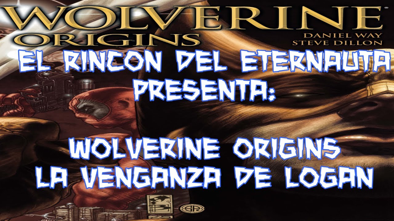 EL RINCON DEL ETERNAUTA #9 WOLVERINE: ORIGINS (DE DANIEL WAY Y DIBUJO ...
