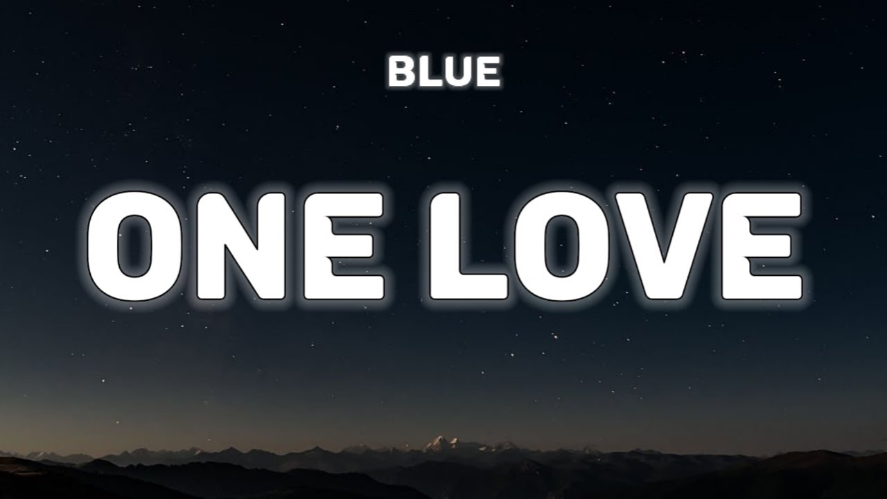Blue – One Love (Lyrics) “one love for the mother's pride” - YouTube