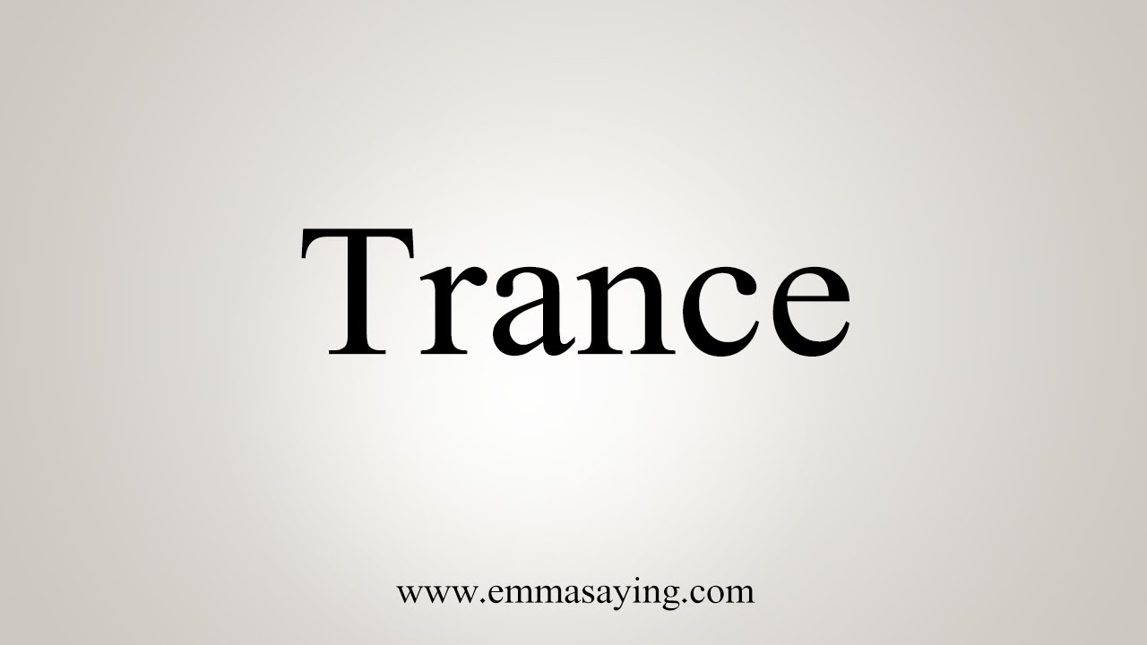 How To Say Trance - YouTube