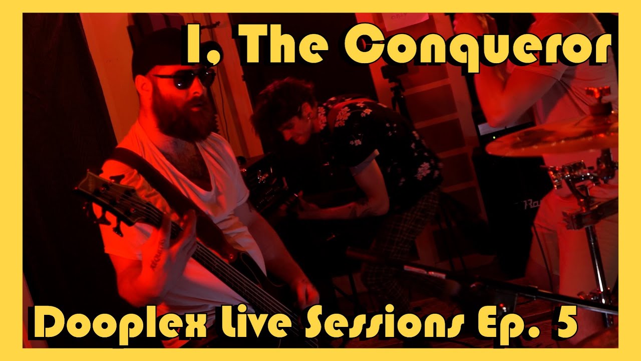 Dooplex Live Sessions Ep. 5: I, The Conqueror - YouTube