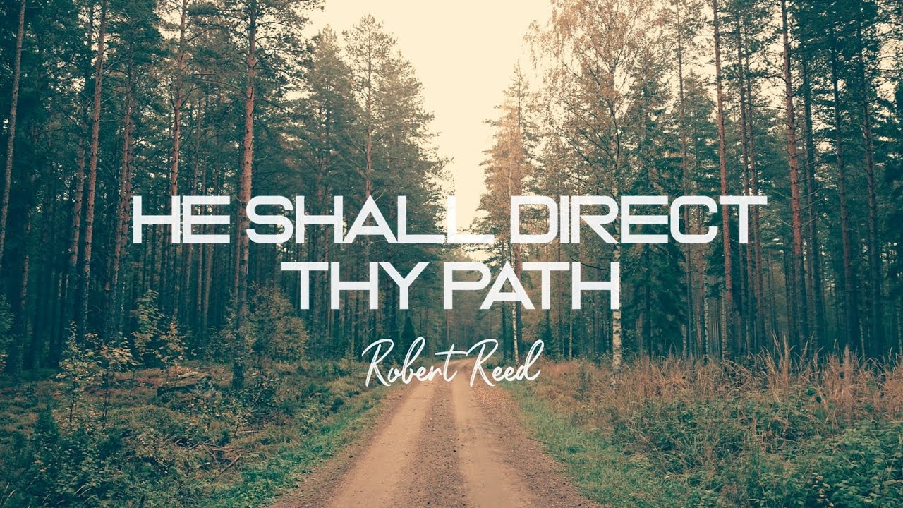 Robert Reed - He Shall Direct Thy Path - YouTube