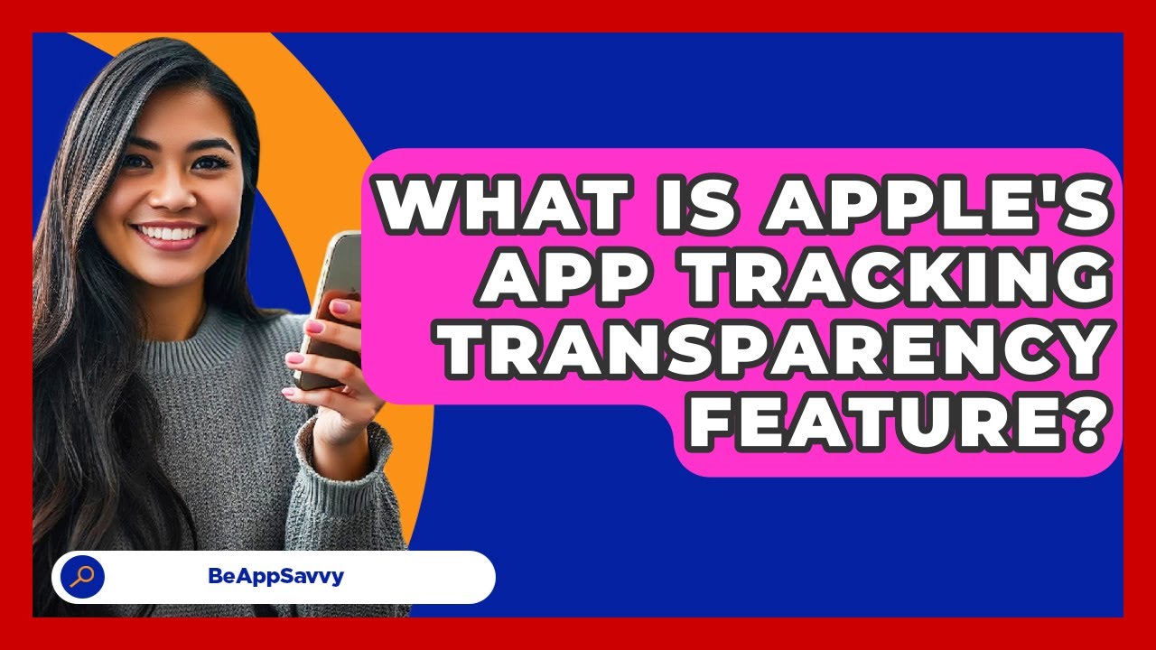 What Is Apple's App Tracking Transparency Feature? - Be App Savvy - YouTube