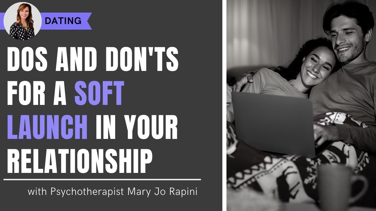 Dos and Don'ts for a Soft Launch in Your Relationship - YouTube