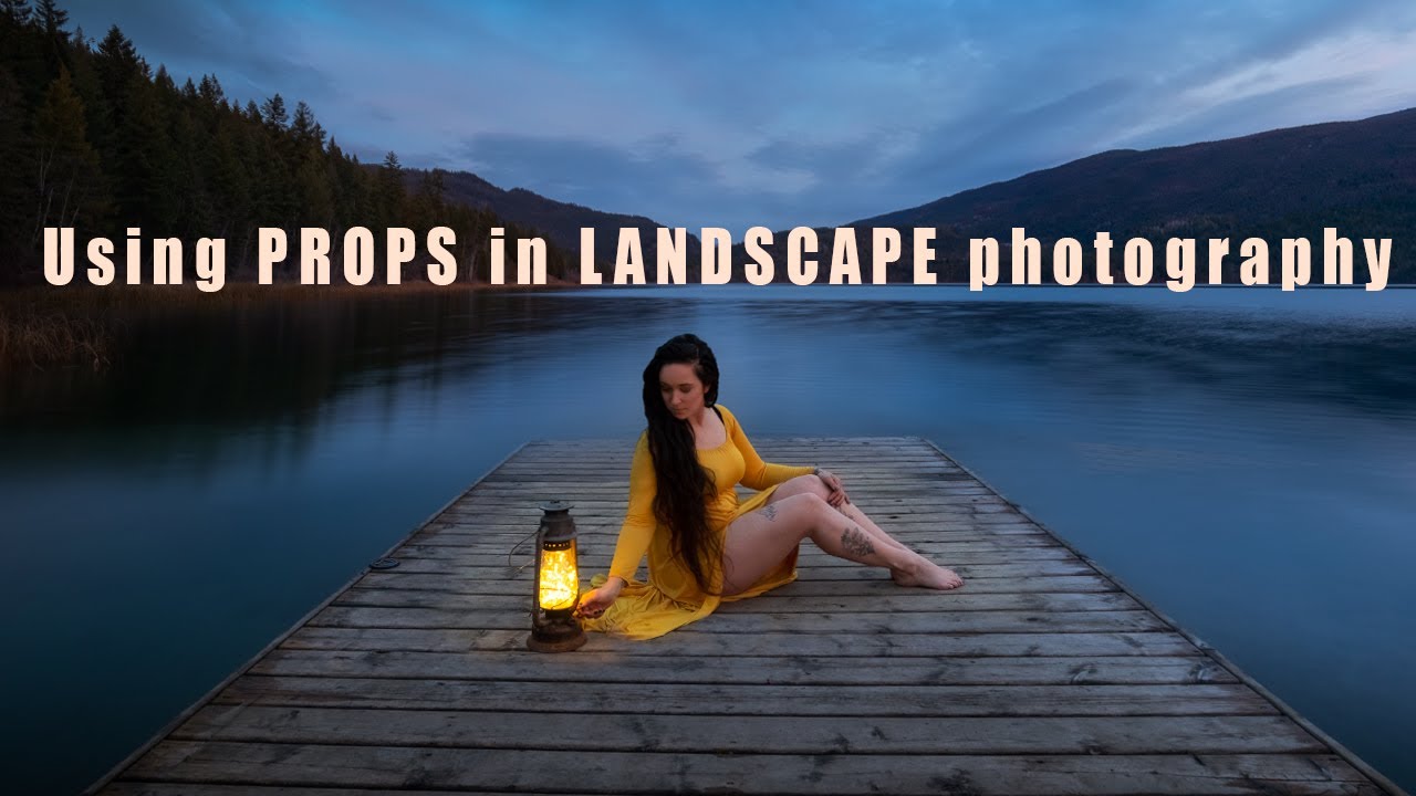 Using PROPS in LANDSCAPE photography - YouTube