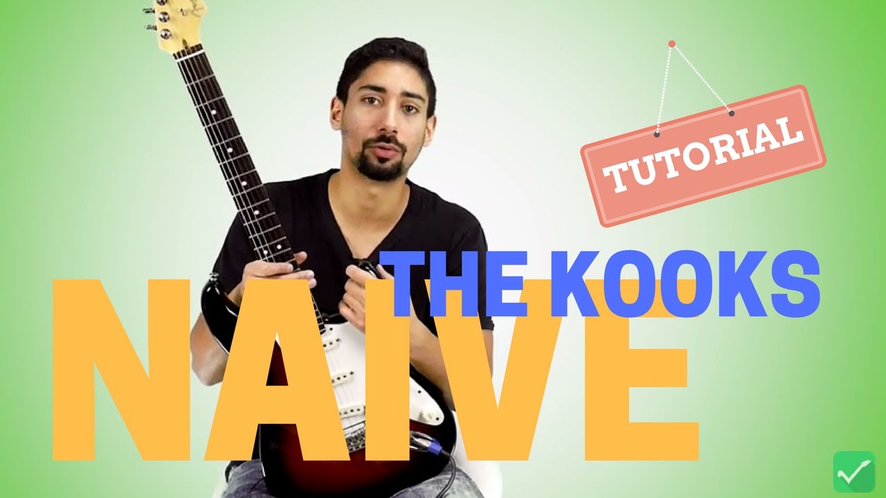 NAIVE - THE KOOKS - Tutorial per Chitarra - YouTube