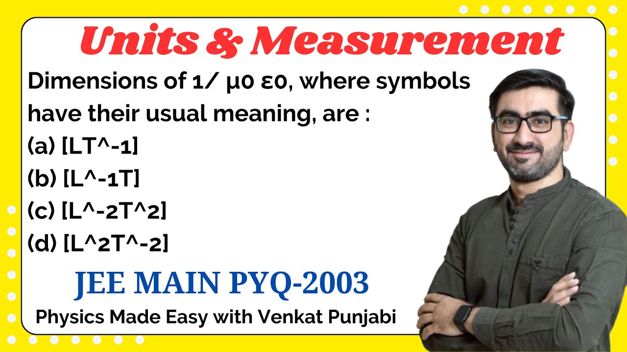 Dimensions of 1/ μ0 ε0, where symbols have their usual ...| Units ...