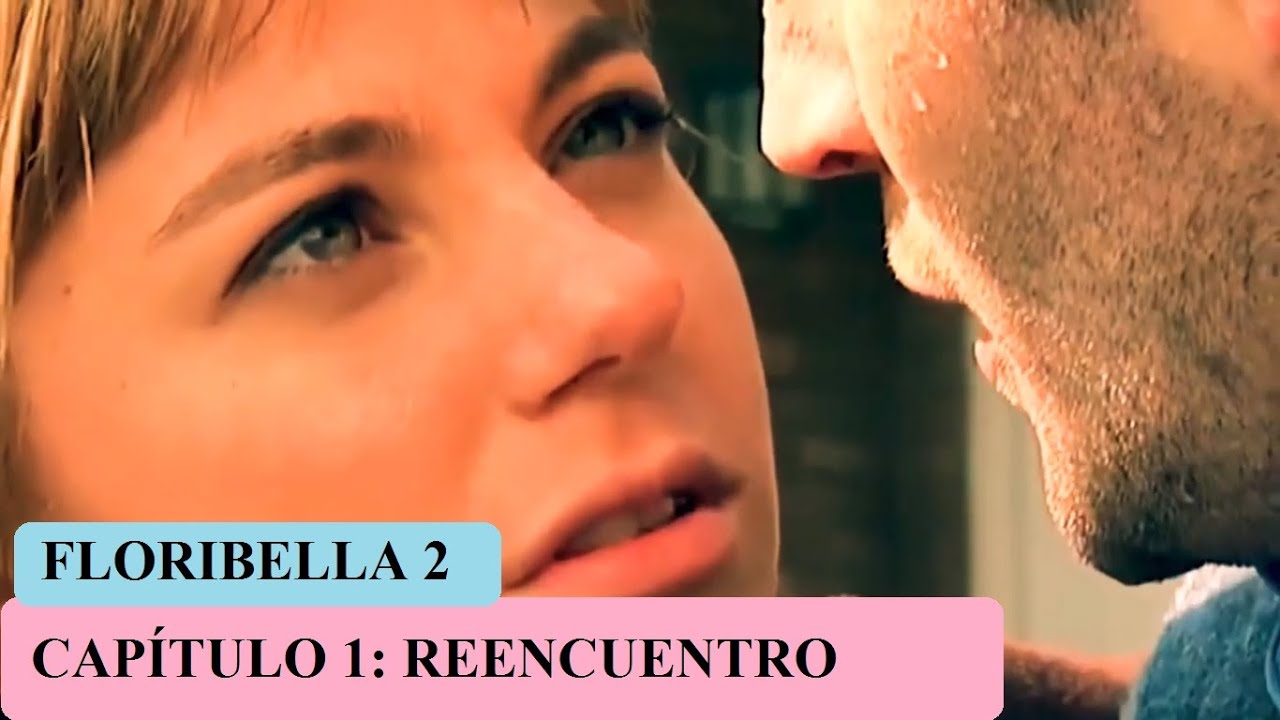 Floribella 2 | Capítulo 1: Reencuentro - YouTube