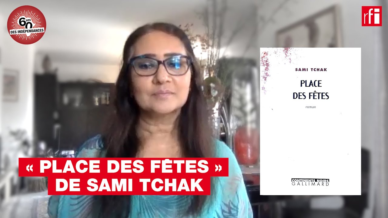 "Place des Fêtes" de Sami Tchak, présenté par Ananda Devi - Littérature ...