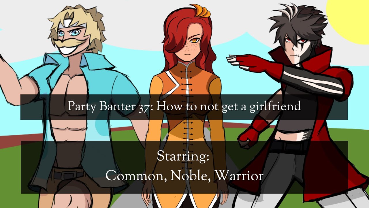 Party Banter 37: How to not get a girlfriend - YouTube