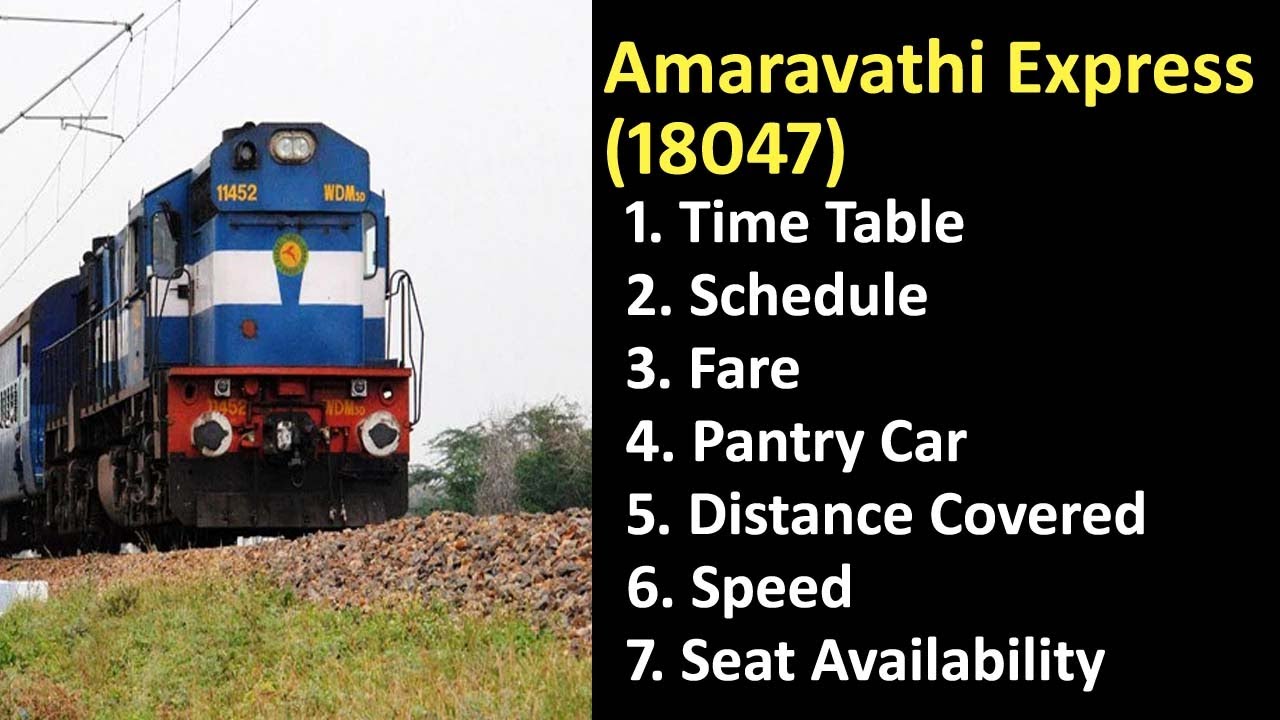 Amaravathi Express 18047 : Time Table, Schedule,Fare, Pantry Car, Distance Covered,Speed, Seats ...
