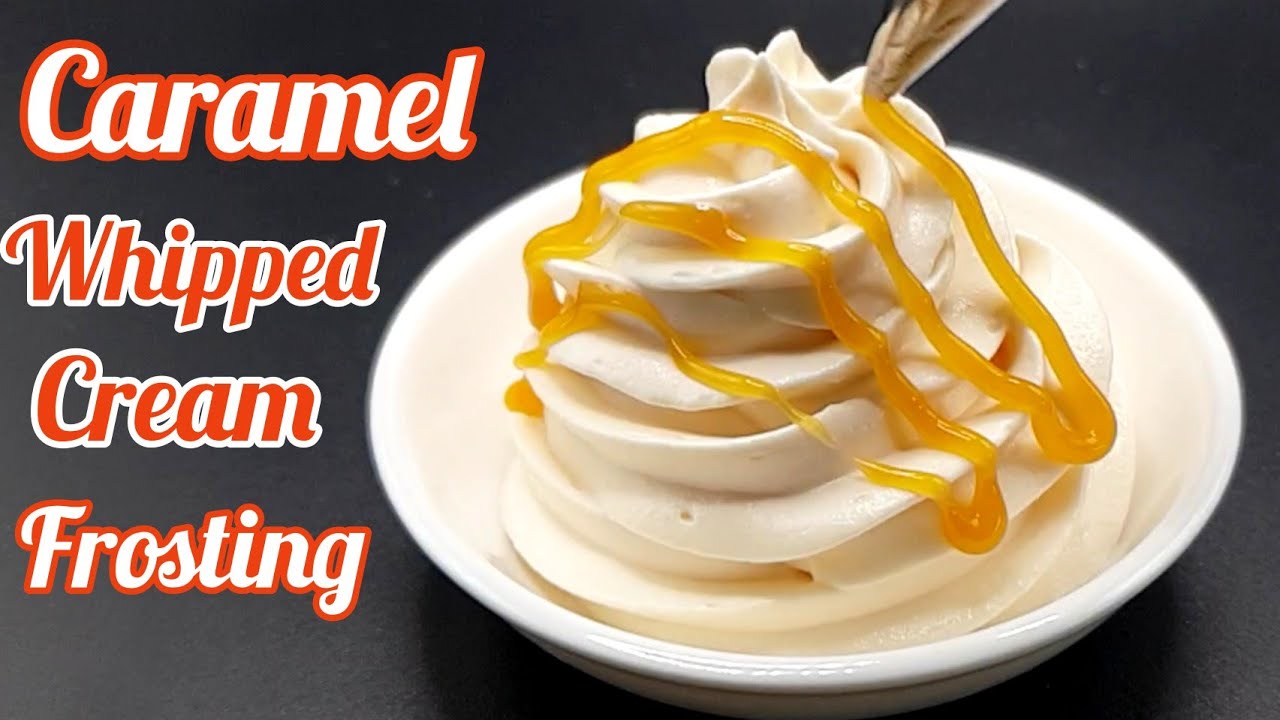 Stabilized Caramel Whipped Cream for Hot Weather | Caramel Icing by ...
