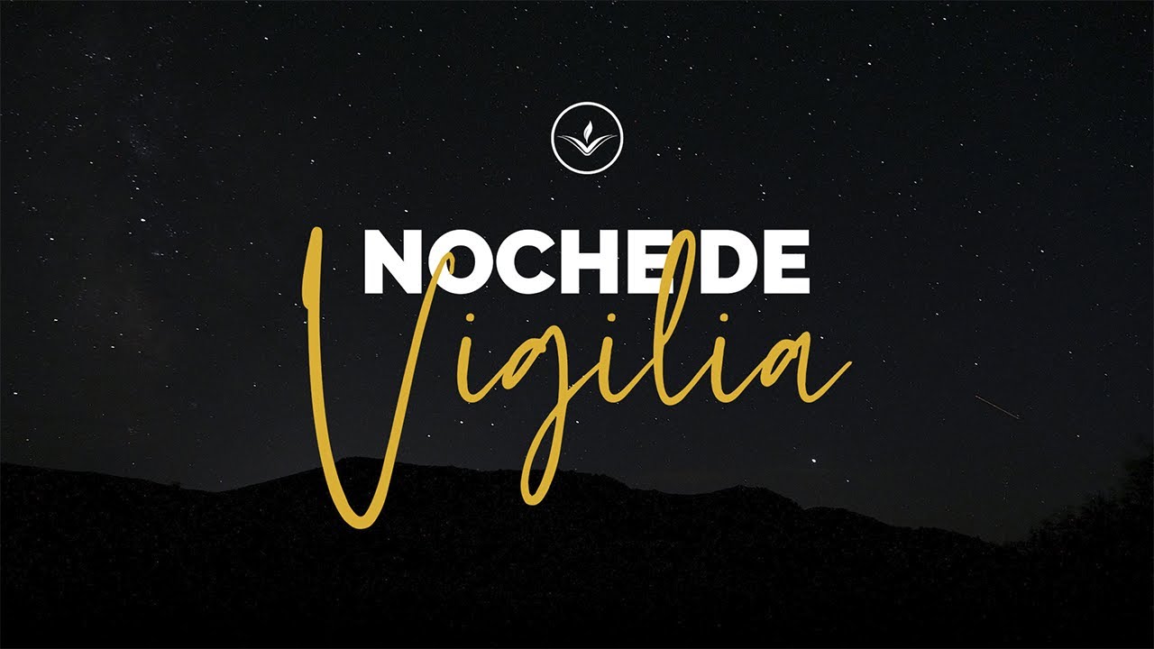 NOCHE DE VIGILIA | 18 Septiembre - YouTube