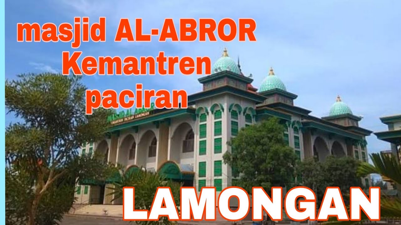MASJID AL-ABROR KEMANTREN PACIRAN LAMONGAN || MAKAM SYEICH MAULANA ...
