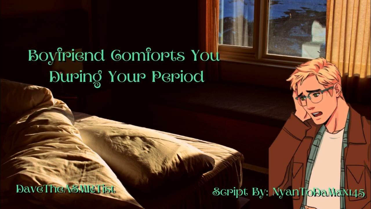 ASMR RP | Boyfriend Comforts You During Your Period [Comfort] [Reverse Comfort] M4F - YouTube