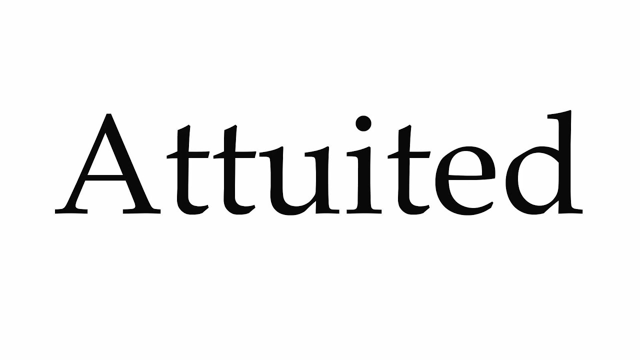 How to Pronounce Attuited - YouTube