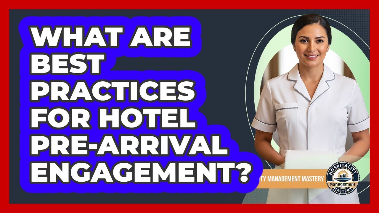 What Are Best Practices For Hotel Pre-Arrival Engagement? - YouTube