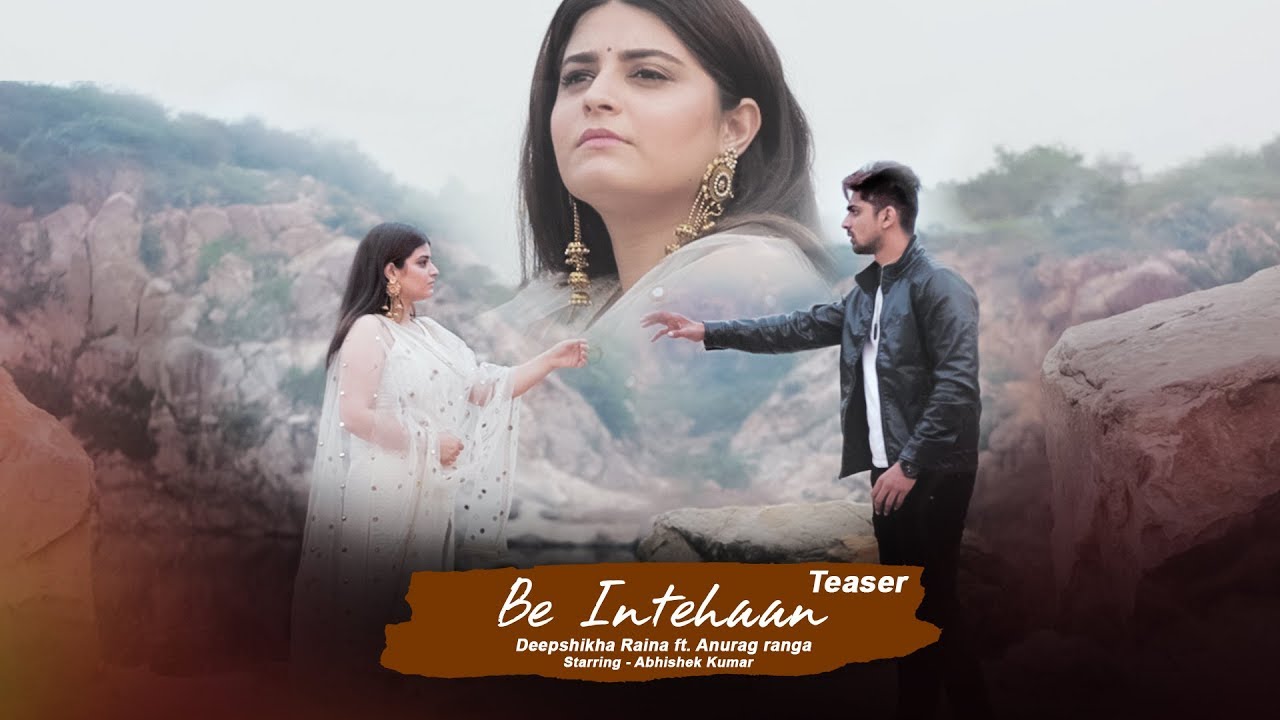 Be Intehaan (Official Teaser) | Deepshikha Raina | Abhishek Kumar ...