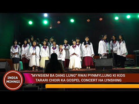 "Mynsiem ba dang lung" rwai pynmyllung ki dkhot ka Kids Tarari Choir ka ...