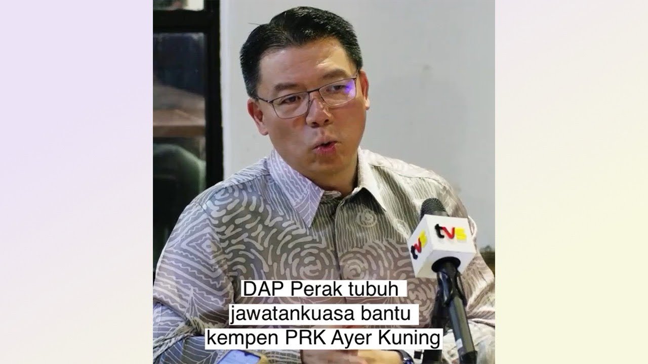 DAP Perak tubuh jawatankuasa bantu kempen PRK Ayer Kuning - YouTube