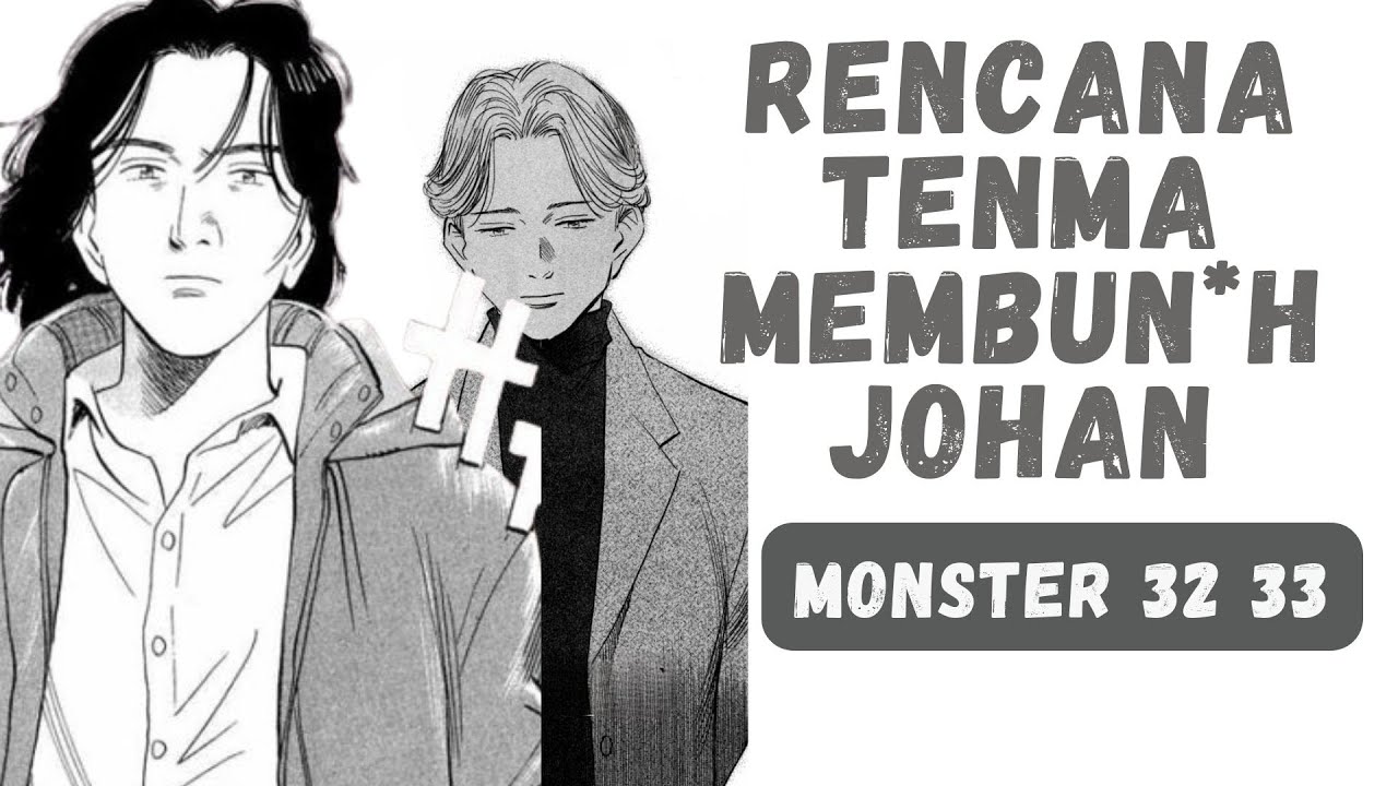 ALUR CERITA MONSTER EPS 32-33 || RENCANA TENMA UNTUK MEMBUNU* JOHAN ...