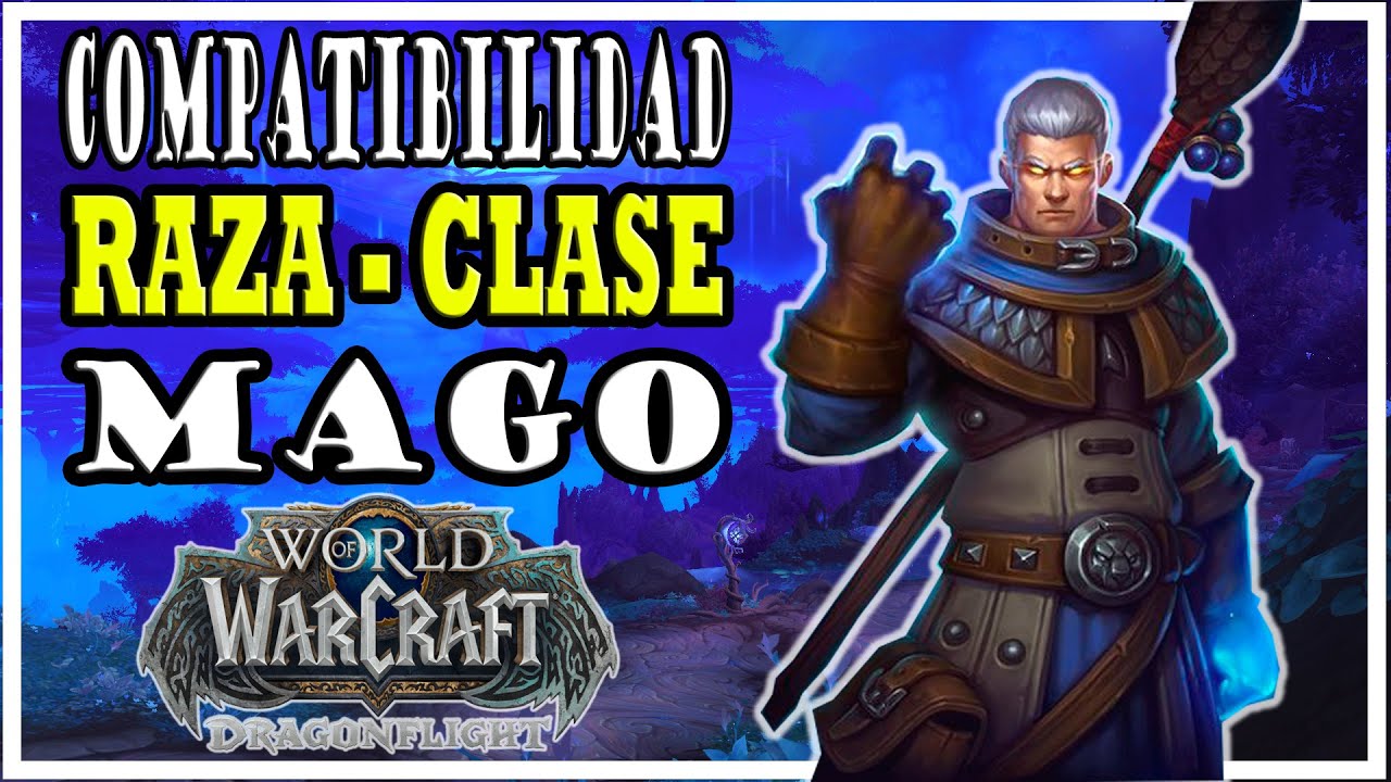 Compatibilidad Raza - Clase | Mago - WoW Dragonflight (Que Raza va ...