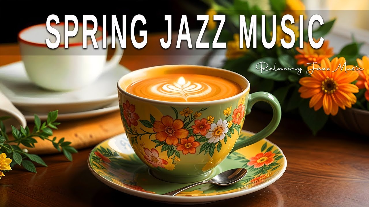 Spring Jazz Music - Relaxing Sweet Piano Jazz Music & Bossa Nova for ...