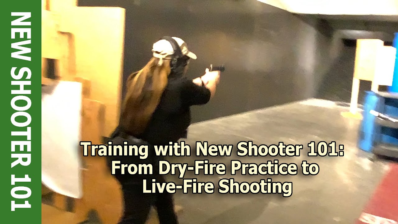 Training with New Shooter 101: From Dry-Fire Practice to Live-Fire ...
