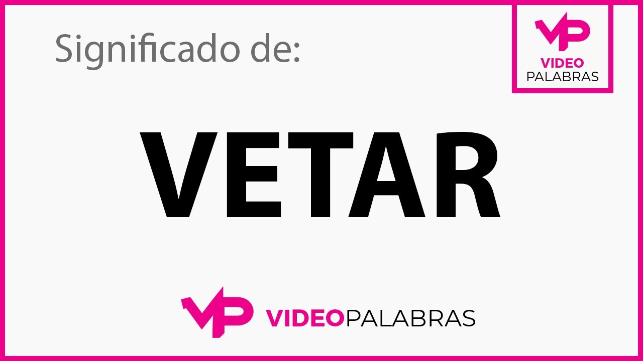Qué significa VETAR - Significado de VETAR - Video Palabras ...