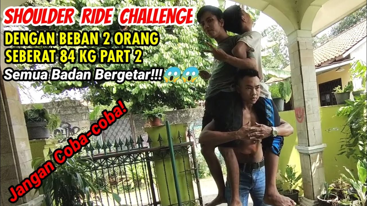 Shoulder ride Challenge | Beban 2 Manusia Berat 84 kg Part 2 | Exercise ...