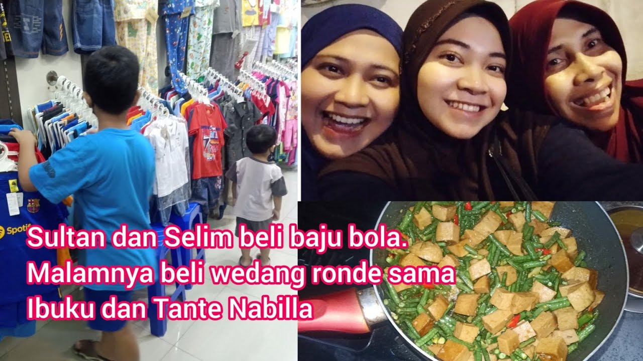 Sultan dan Selim beli baju bola.Beli wedang ronde sama Ibuku dan ...
