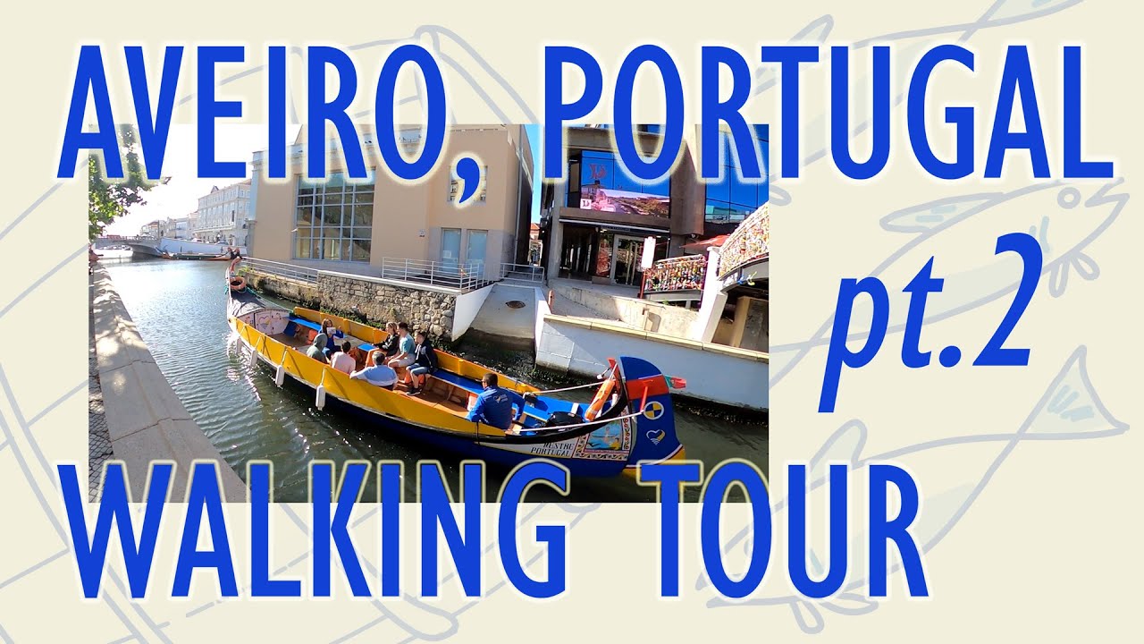 Aveiro, Portugal Walking Tour, part 2 - YouTube