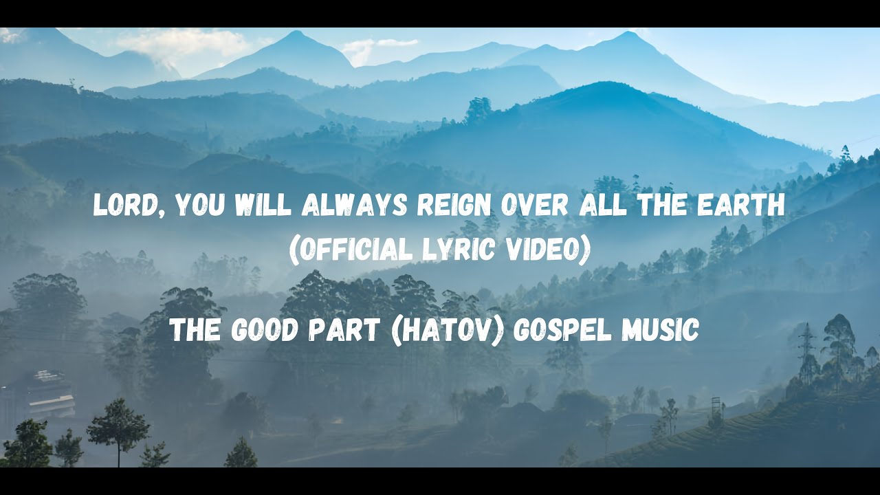 Lord, You will always reign over all the earth (Official Lyric Video ...