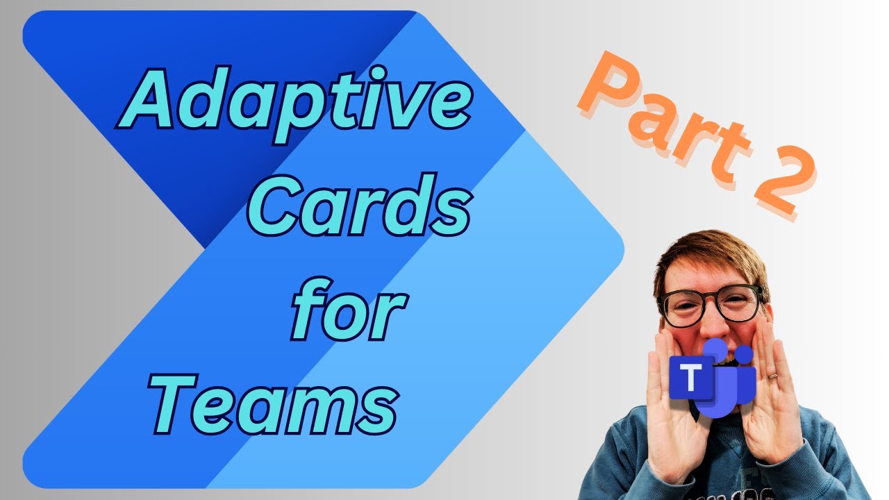 Power Automate - Adaptive Cards for Teams Part 2 - Writing Your ...