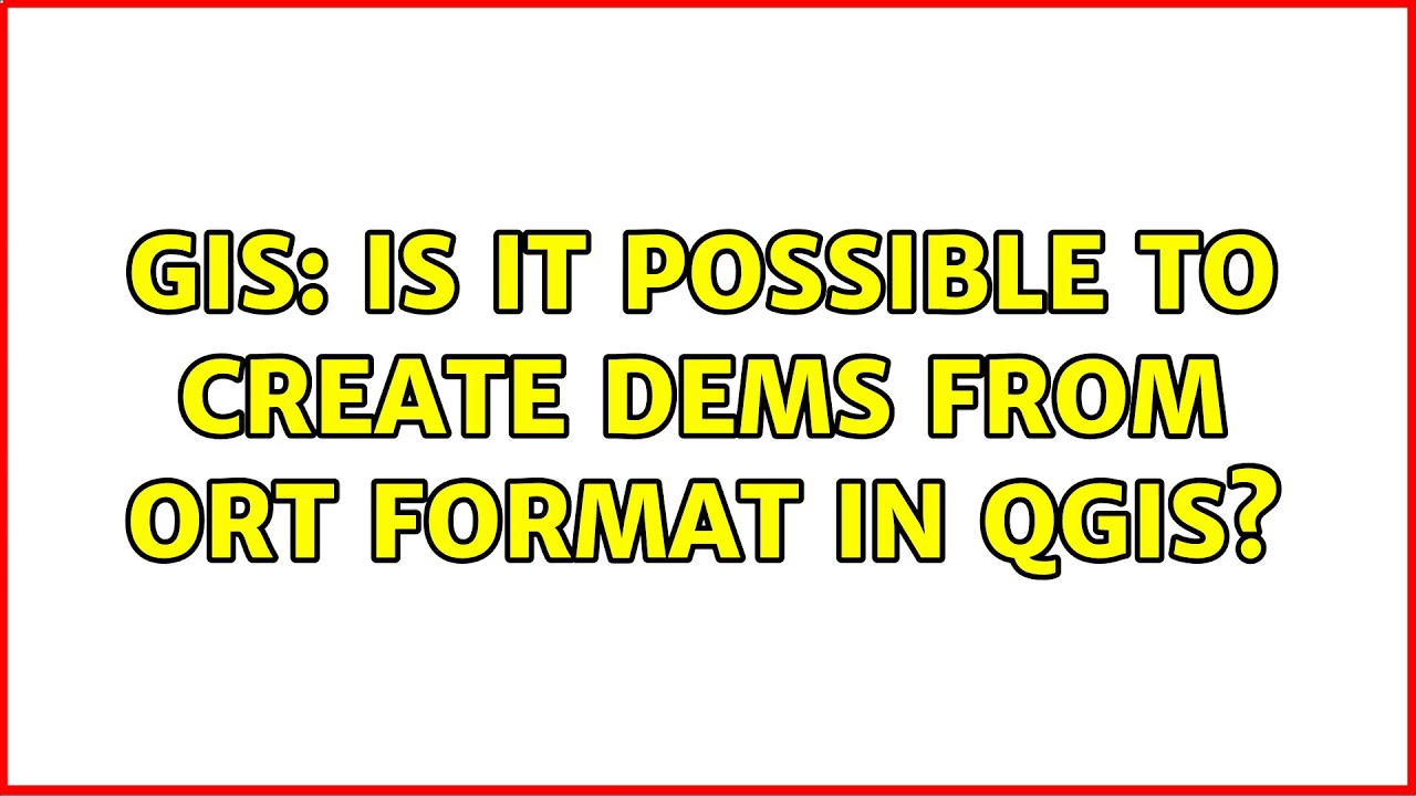 GIS: Is it possible to create DEMs from ORT format in QGIS? - YouTube