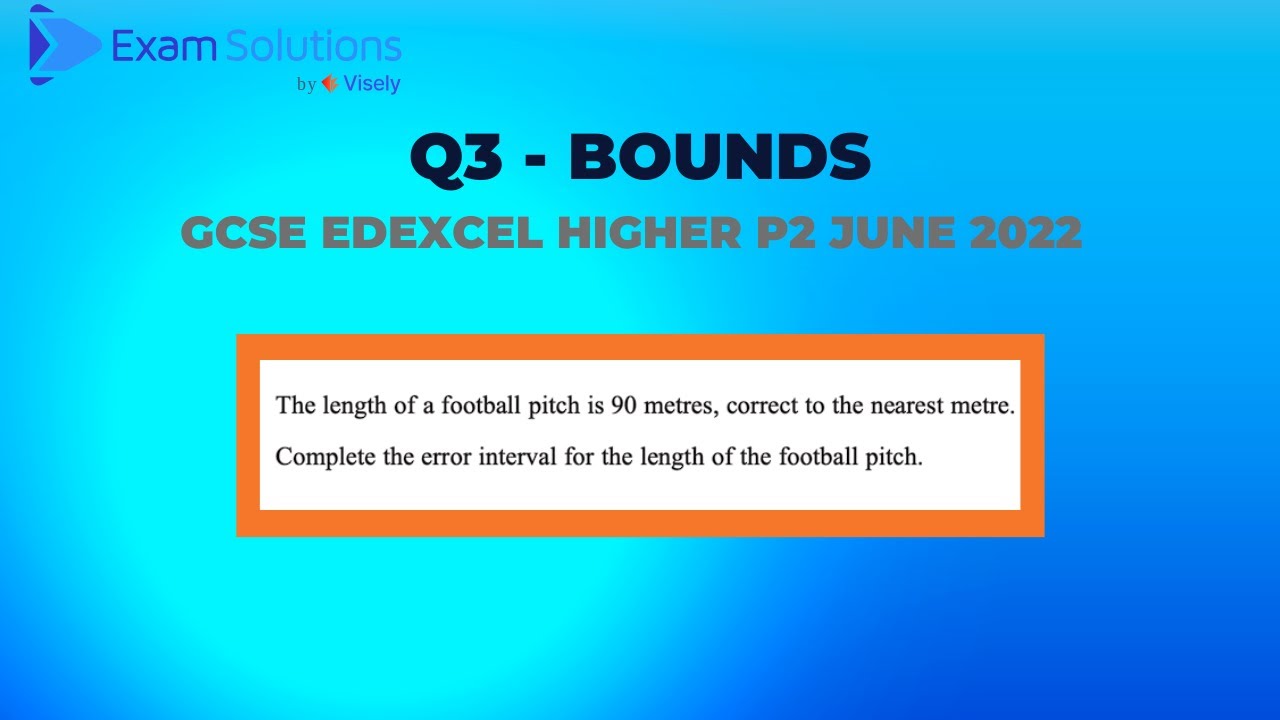 GCSE Edexcel June 2022 Higher Paper 2 Q3 - Bounds | ExamSolutions - YouTube