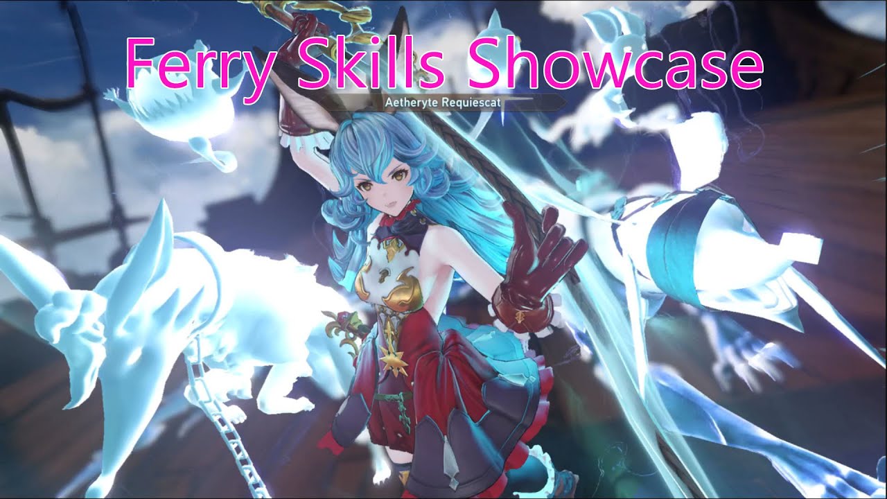 Granblue Fantasy Relink Ferry all Skills Exhibition / Skills Showcase ...