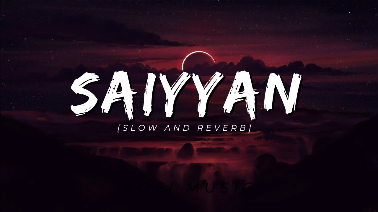 Saiyyan - Kailash Kher [ Slowed+Reverb ]#saiyyan #slowedandreverb # ...